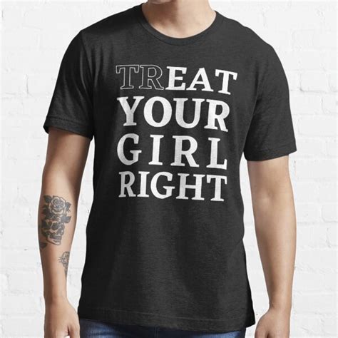 Treat Eat Your Girl Right T Shirt For Sale By Starbyasem Redbubble