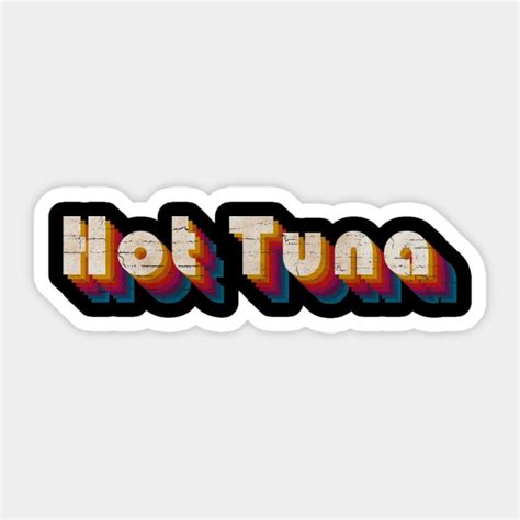 Retro Vintage Hot Tuna Hot Tuna Sticker Teepublic