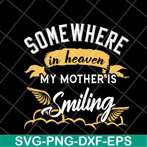 Somewhere In Heaven My Mother Is Smiling Svg Mothers Day S Inspire