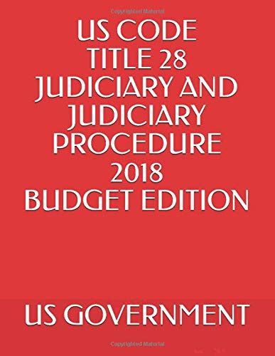 Us Code Title 28 Judiciary And Judiciary Procedure 2018 Budget Edition