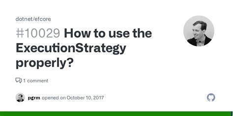 How To Use The Executionstrategy Properly · Issue 10029 · Dotnet Efcore · Github