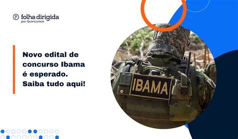 Concurso Ibama Edital é Autorizado Saiba Tudo Folha Dirigida