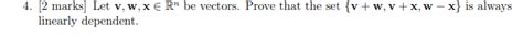 Solved 4 2 Marks Let V W XRn Be Vectors Prove That The Chegg Com