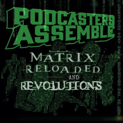 Podcasters Assemble A Movie Podcast The Matrix Reloaded