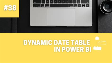 How To Create A Dynamic Date Table In Power Bi Youtube