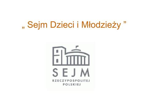 PPT Projekt XX sesji Sejmu Dzieci i Młodzieży W drogę do