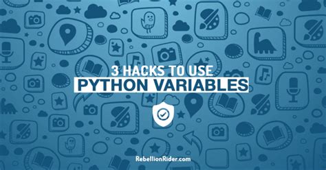3 Wonderful Hacks To Use A Python Variable You Need To Know RebellionRider