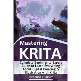 Mastering Krita Complete Beginner To Expert Guide To Learn Everything