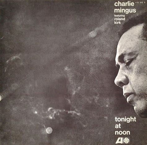 Charlie Mingus Featuring Roland Kirk Tonight At Noon 1965 Alternate