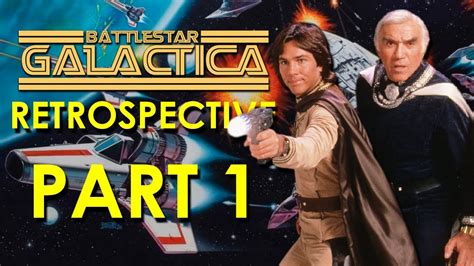 Battlestar Galactica 1978 Galactica 1980 Battlestar Galactica Retrospective Part 1 Youtube