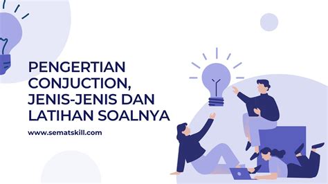 Pengertian Conjunction Jenis Jenis Dan Latihan Soalnya