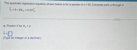 Solved The Quadratic Regression Equation Shown Below Is For Chegg