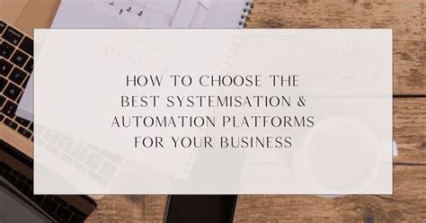 How To Choose The Best Systemisation And Automation Platforms For Your Business Rachael Gunn