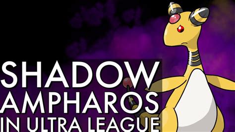 Shadow Ampharos Ultra Premier Battles Go Battle League Pokemon Go