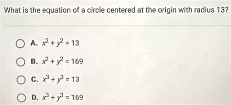 solved what is the equation of a circle centered at the origin with radius 13 a x 2 y 2 13 b