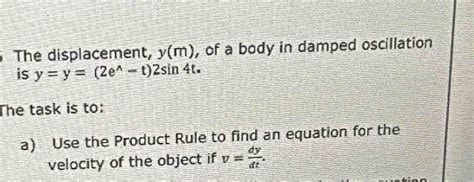 Solved The Displacement Ym Of A Body In Damped Oscillation Is Yy
