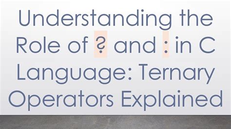 Understanding The Role Of And In C Language Ternary Operators