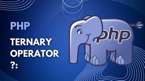 Everything You Need To Know About Php Ternary Operator Ahmed Shaltout Everything You Need To Know About Php Ternary Operator Ahmed Shaltout