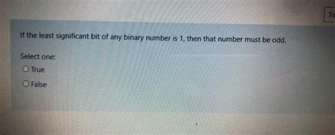 Solved Ti If The Least Significant Bit Of Any Binary Number