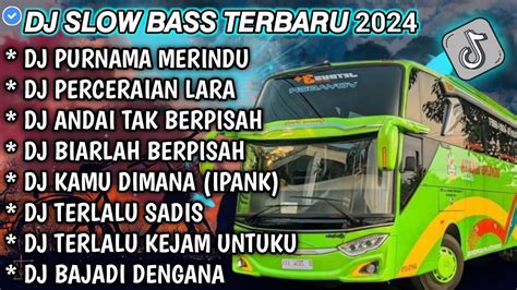 Dj Slow Full Bass Terbaru 2024 • Purnama Merindu • Perceraian Lara📍 Dj
