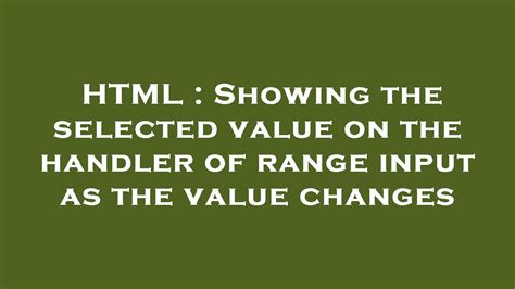Html Showing The Selected Value On The Handler Of Range Input As The