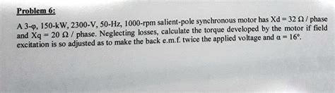 Problem 6 A 3 150 Kw 2300 V 50 Hz 1000 Rpm Salient Pole Synchronous Motor Has Xd 32 Phase And