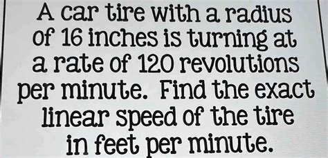 A Car Tire With Radius Of Inches Is Turning At A Rate Of