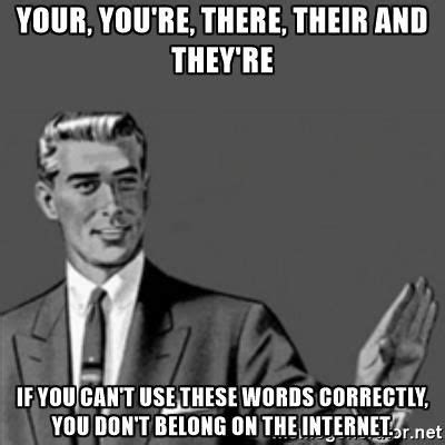 Your You Re There Their And They Re If You Can T Use These Words