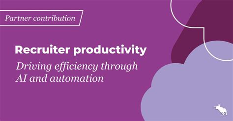 Recruiter Productivity Driving Efficiency Through Ai And Automation