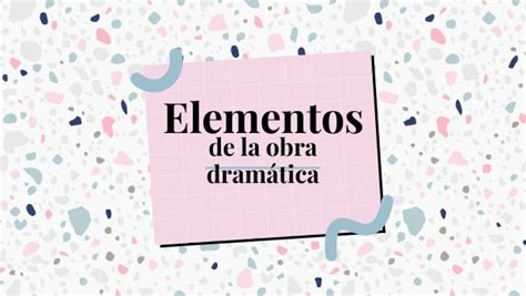 Elementos De La Obra DramÁtica