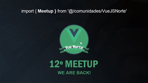 12º Meetup Vuejs Norte Youtube