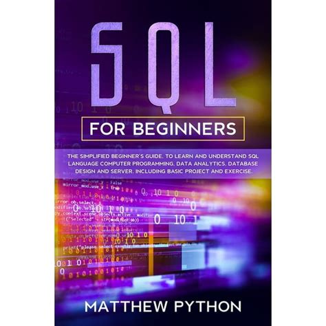 Sql For Beginners The Basic And Easy For Beginners Guide To