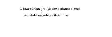 Solved Evaluate The Line Integral C 4x Zzdx Where C Is