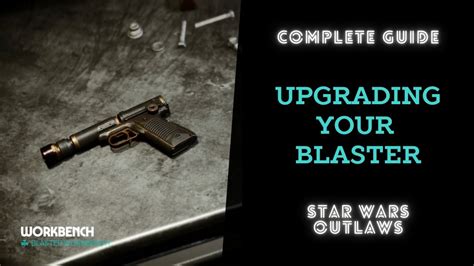 Guide pour améliorer votre blaster dans Star Wars Outlaws