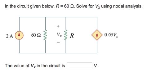 Solved In The Circuit Given Below R 60 Ohm Solve For Vx