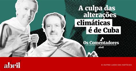 A Culpa Das Alterações Climáticas é De Cuba Abrilabril