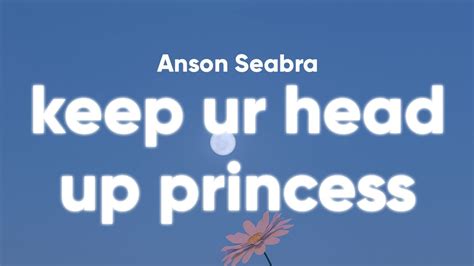 Anson Seabra Keep Your Head Up Princess Lyrics Youtube