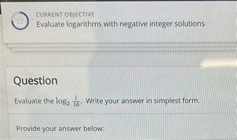 Solved Current Objectiveevaluate Logarithms With Negative