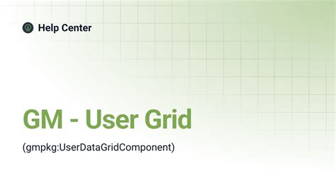 Gm User Grid Help Center