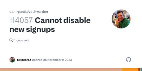 Cannot Disable New Signups · Issue 4057 · Dani Garciavaultwarden · Github