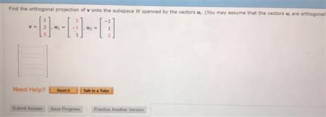 Solved Find The Orthogonal Projection Of V Onto The Subspace