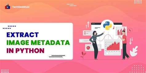 How To Extract Image Metadata In Python A Step By Step Guide