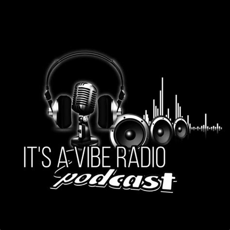Its A Vibe Radio Podcast On Spotify