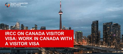 Ircc On Canada Visitor Visa Work In Canada With A Visitor Visa