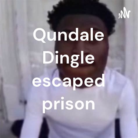 Qundale Dingle Escaped Prison Podcast On Spotify