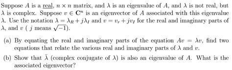 Suppose A is a real n n matrix and λ is an Chegg com