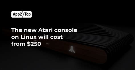 The New Atari Console On Linux Will Cost From 250