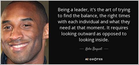 Kobe Bryant Quote Being A Leader Its The Art Of Trying To Find