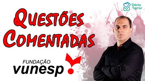 Questões Comentadas Banca Vunesp Youtube