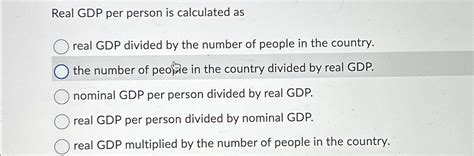 Solved Real GDP Per Person Is Calculated Asreal GDP Divided Chegg Com
